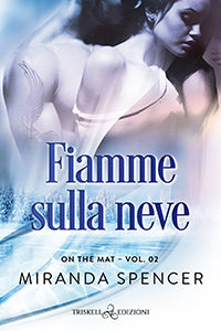 Fiamme sulla neve - Miranda Spencer – Triskell Edizioni