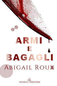 Armi e bagagli - Abigail Roux - Triskell Edizioni